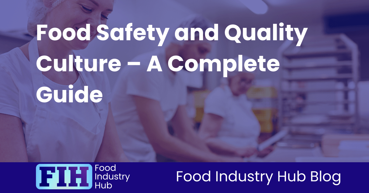 Food Safety and Quality Culture – A Complete Guide