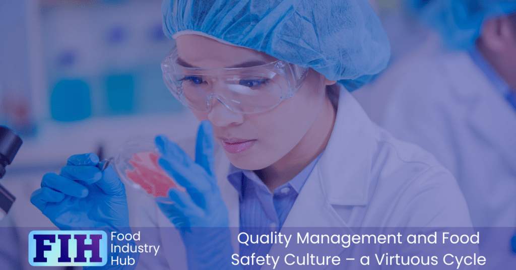Quality Management and Food Safety Culture – a Virtuous Cycle