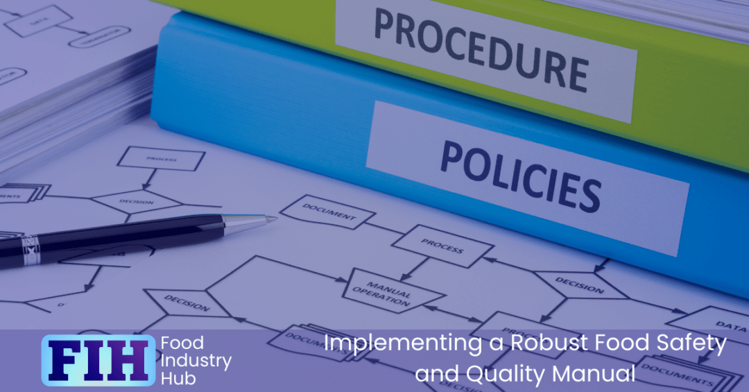 Implementing a Robust Food Safety and Quality Manual