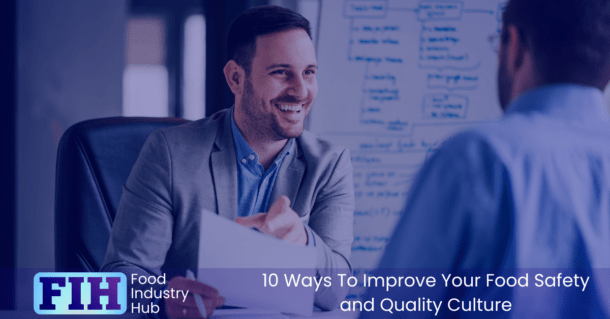 10 Ways To Improve Your Food Safety and Quality Culture