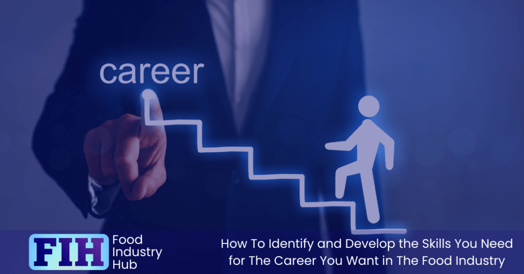 How To Identify and Develop the Skills You Need for The Career You Want ...