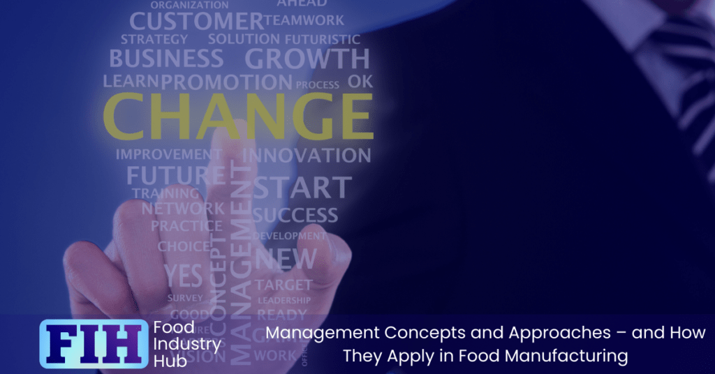 Management Concepts & How They Apply in Food Manufacturing