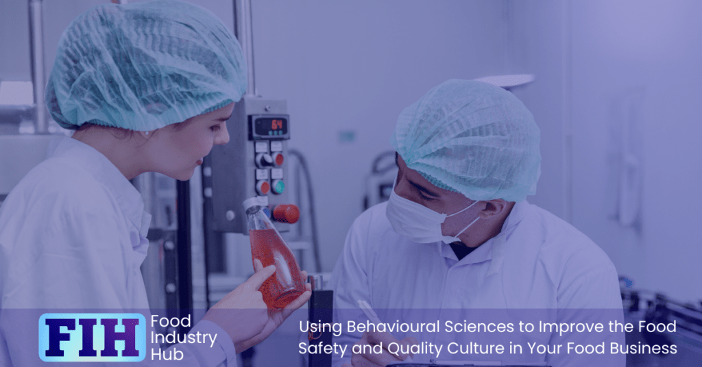 Using Behavioural Sciences to Improve the Food Safety and Quality ...