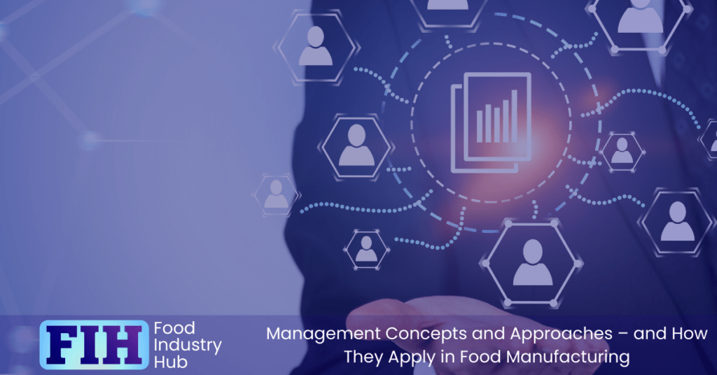 Management Concepts & How They Apply in Food Manufacturing