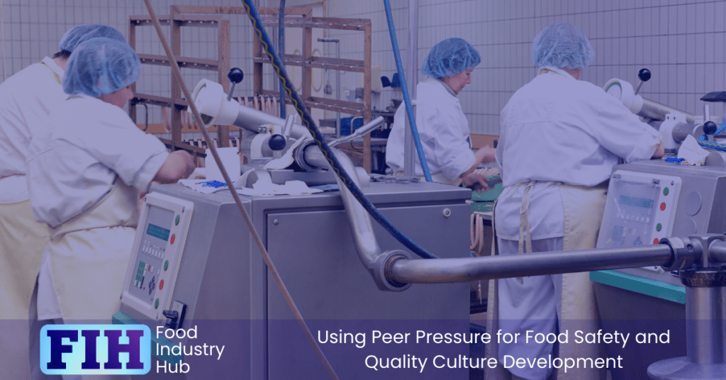 Using Peer Pressure for Food Safety and Quality Culture Development