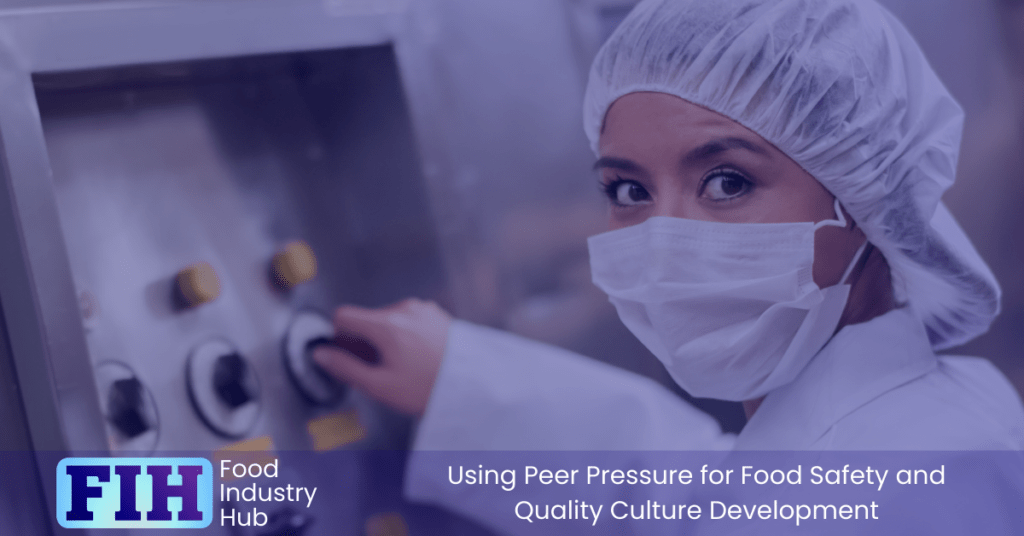 Using Peer Pressure for Food Safety and Quality Culture Development