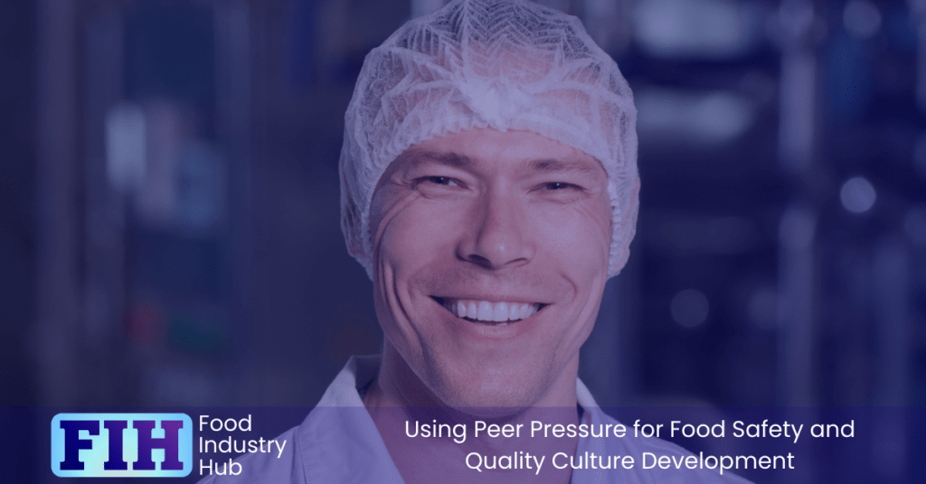 Using Peer Pressure for Food Safety and Quality Culture Development