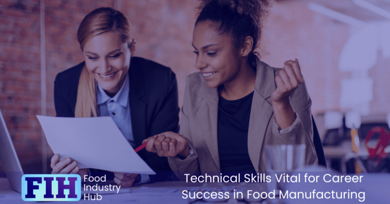 Technical Skills Vital for Career Success in Food Manufacturing
