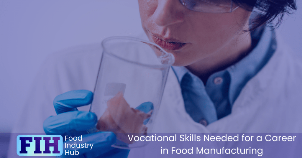 Vocational Skills Needed for a Career in Food Manufacturing