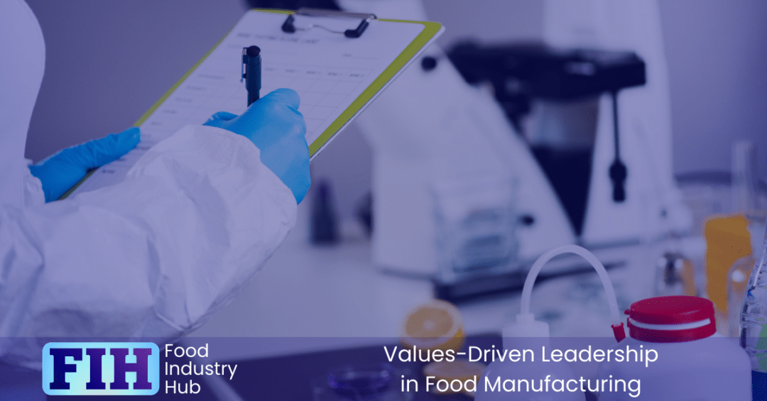 Values-Driven Leadership in Food Manufacturing